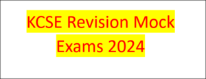 KCSE Revision Mock Exams 2024